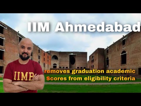 IIM Ahmedabad removes Graduation Academic Scores from Eligibility ...