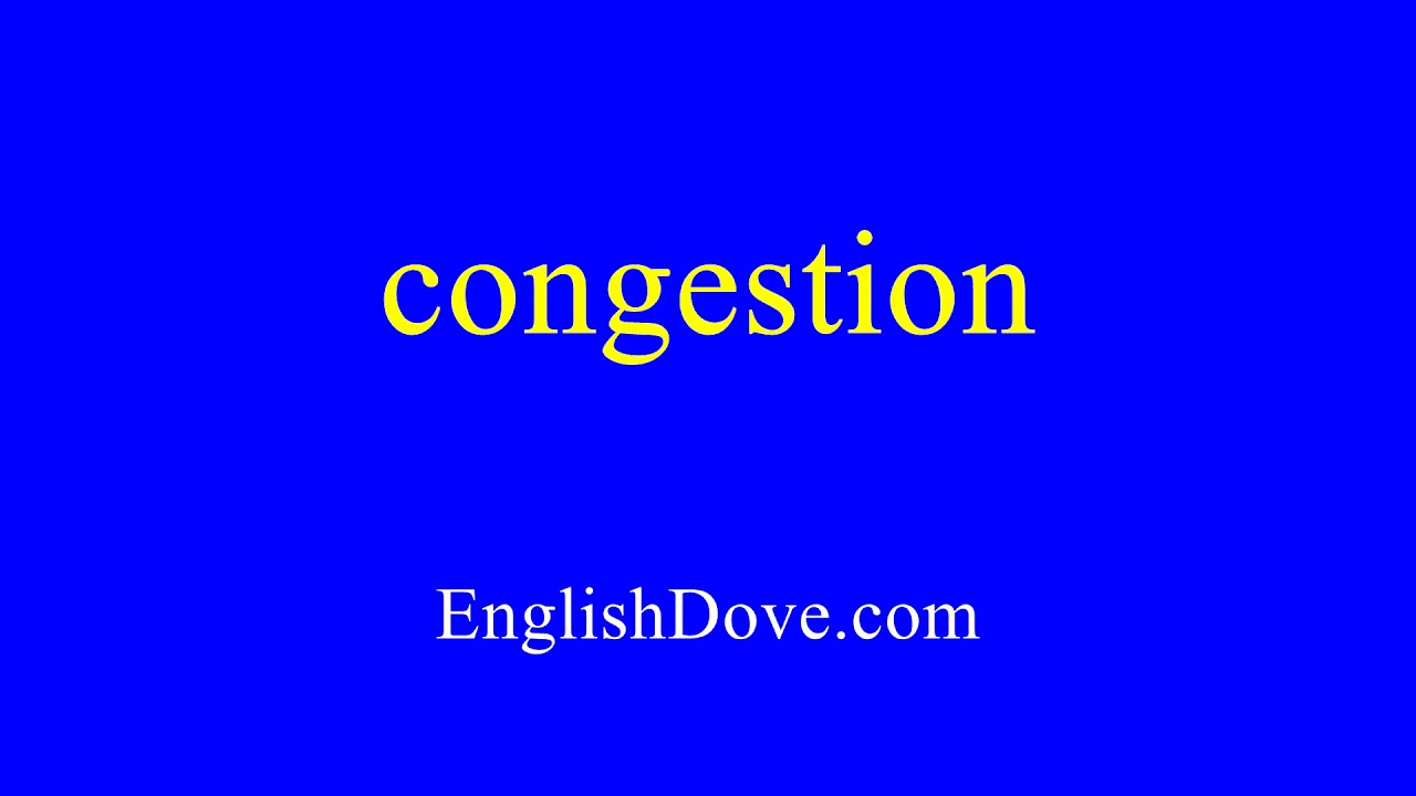 How to pronounce congestion in American English. - YouTube