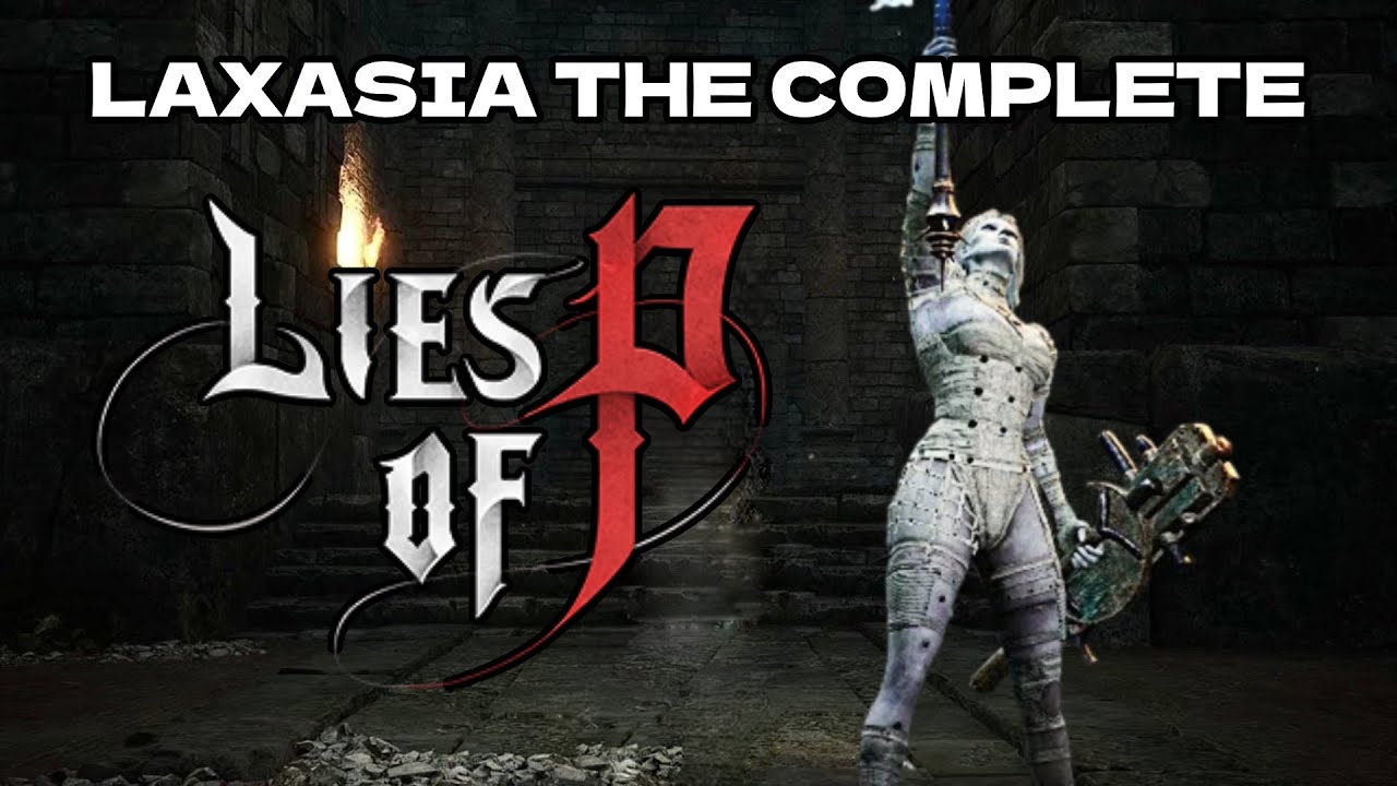 Lies of P - Laxasia the Complete (1080p) - YouTube