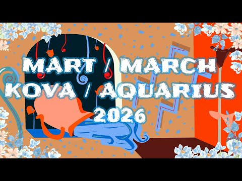 MART 2026 Astrolojik Burç Yorumu Kova/Yükselen Kova/Aquarius Monthly Horoscope for March 2026
