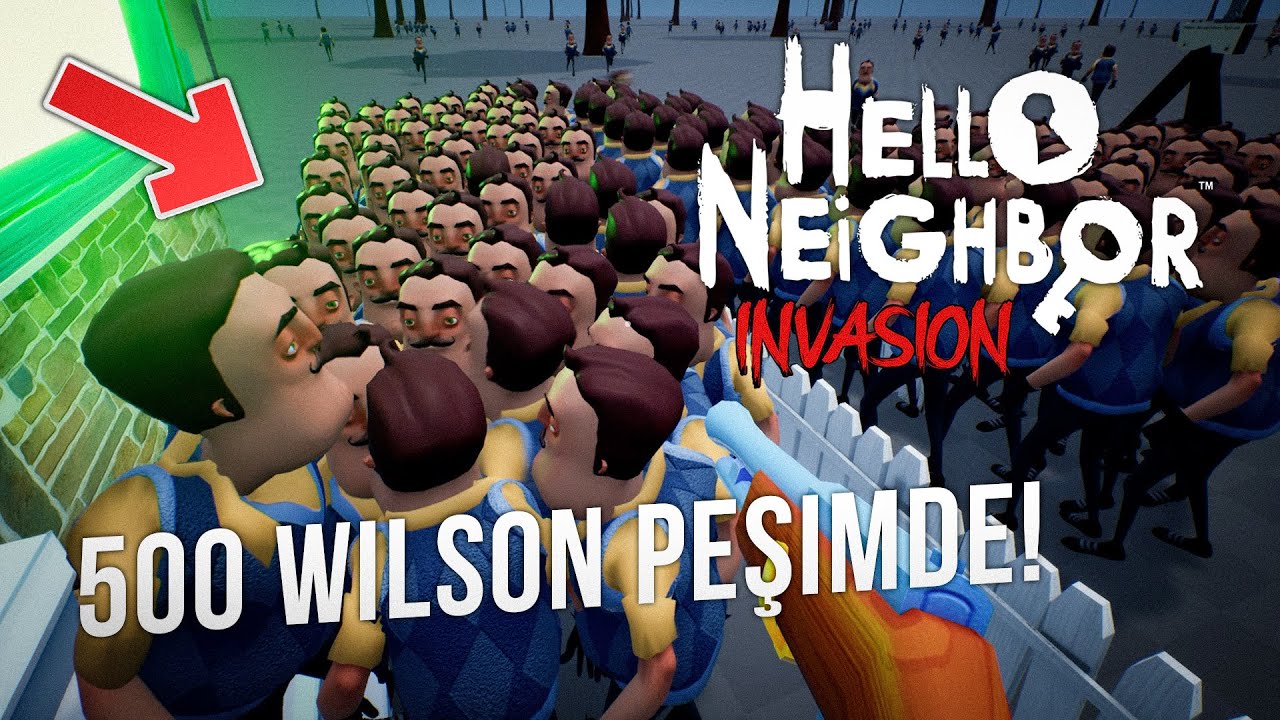 500 TANE WILSON EVİME GİRMEYE ÇALIŞIYOR! - Hello Neighbor Invasion (Fan ...