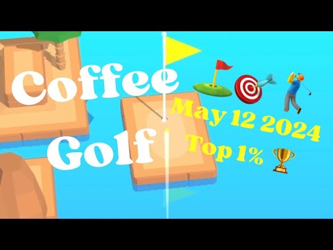 Coffee Golf May 12 2024 - Top 1% 🏆 - YouTube
