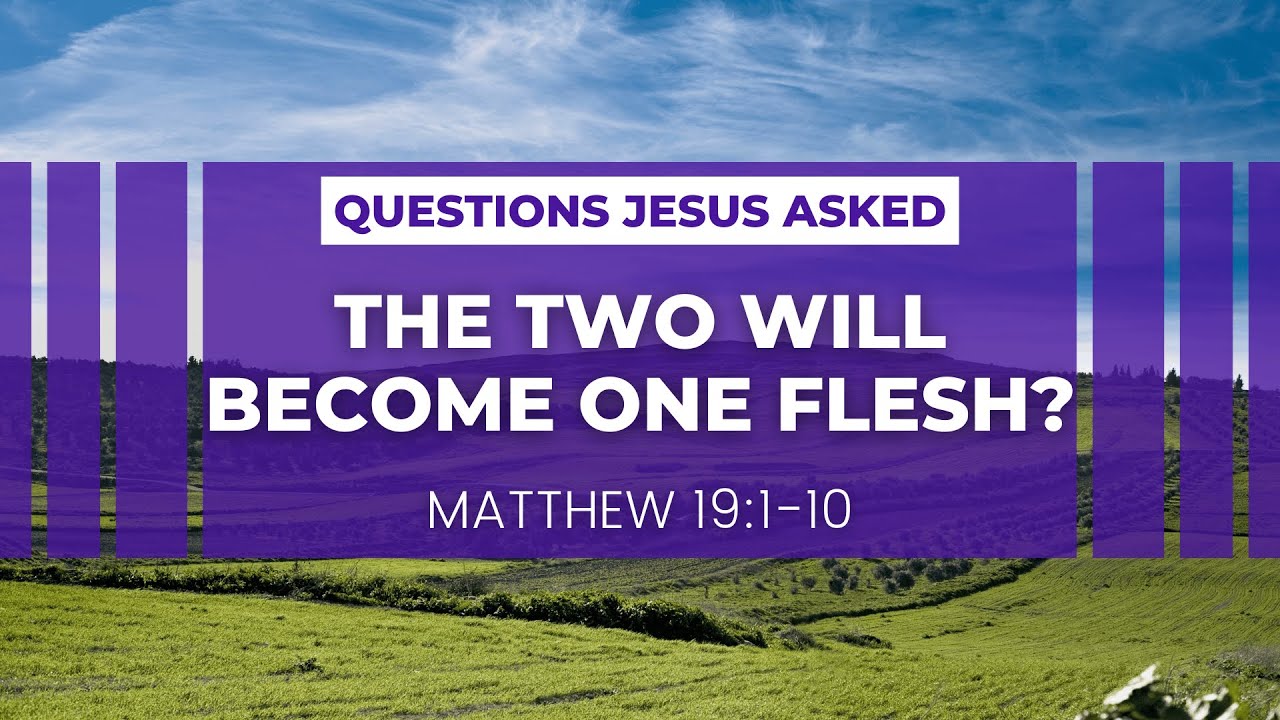 The Two Will Become One Flesh | Matthew 19:1-10 - YouTube