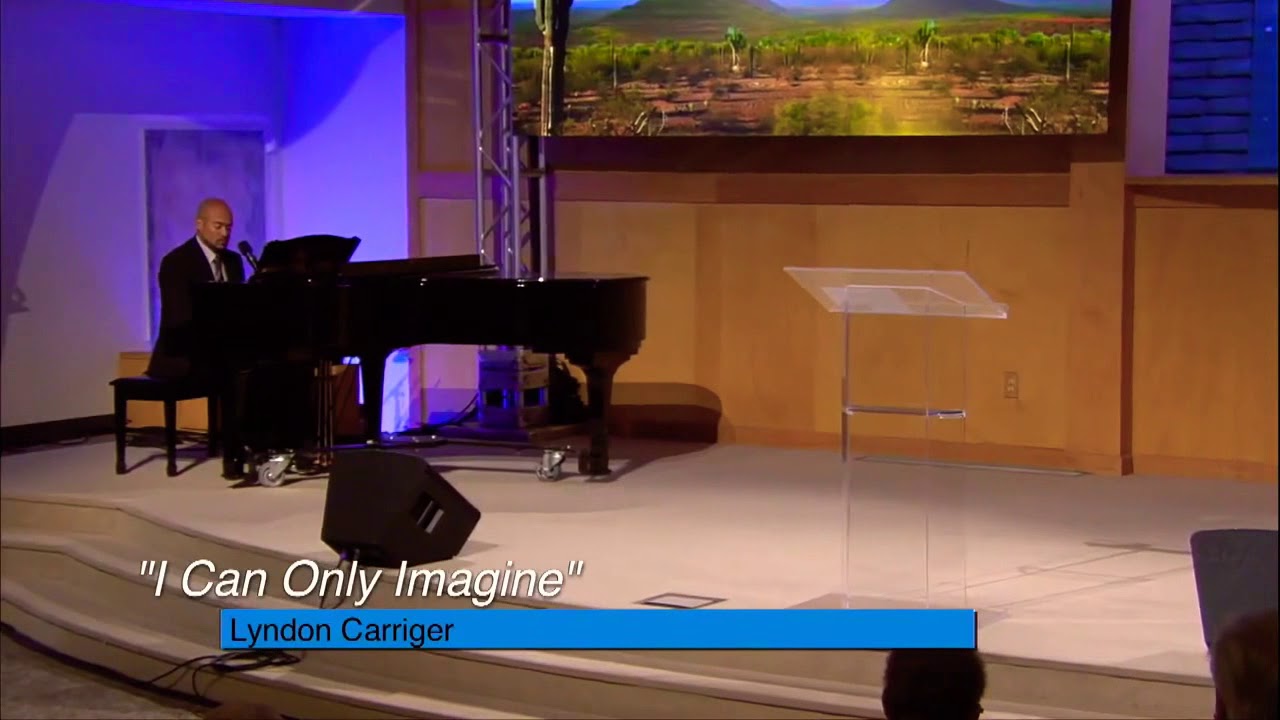 "I Can Only Imagine" - Lyndon Carriger - YouTube