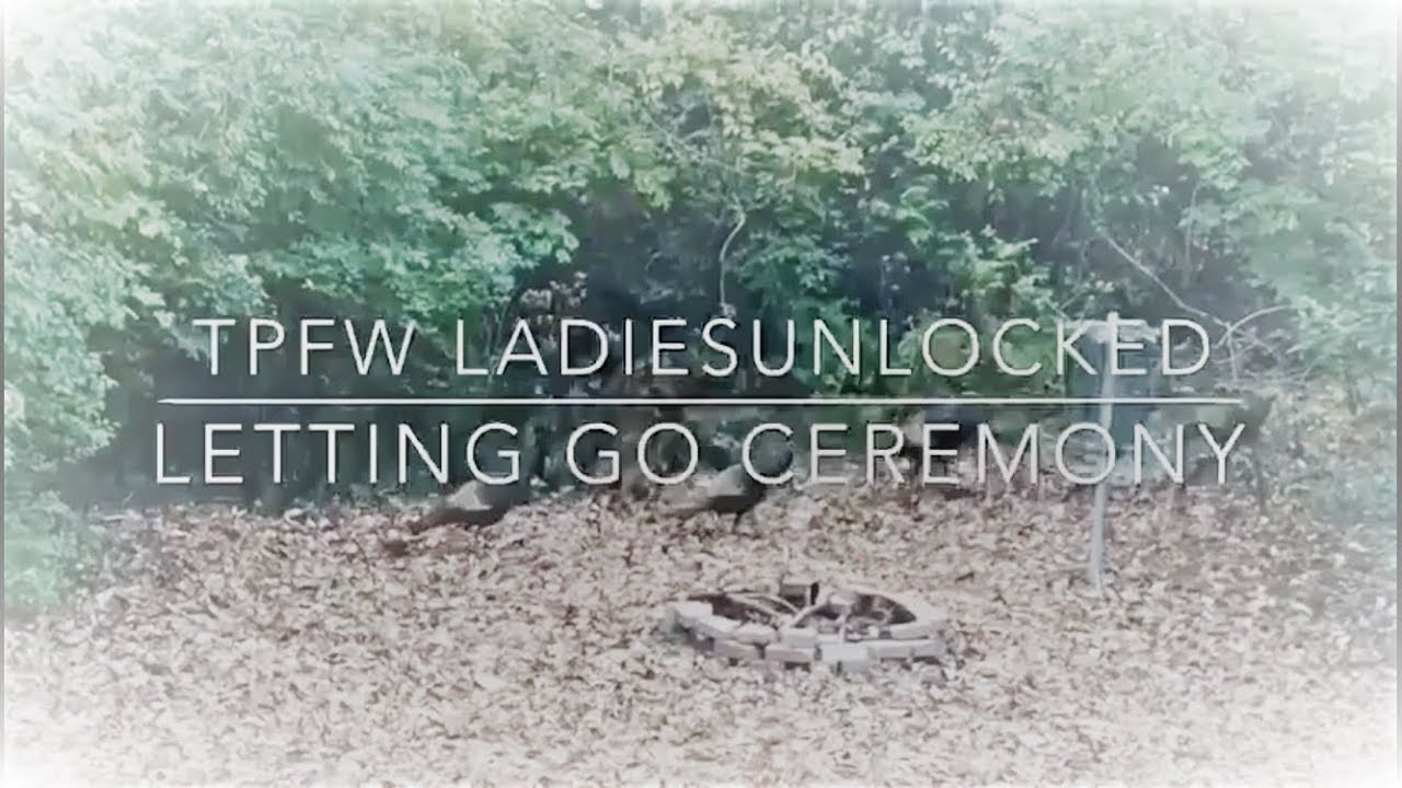LadiesUnlocked Letting Go Ceremony 11/18/19 TPFW - YouTube