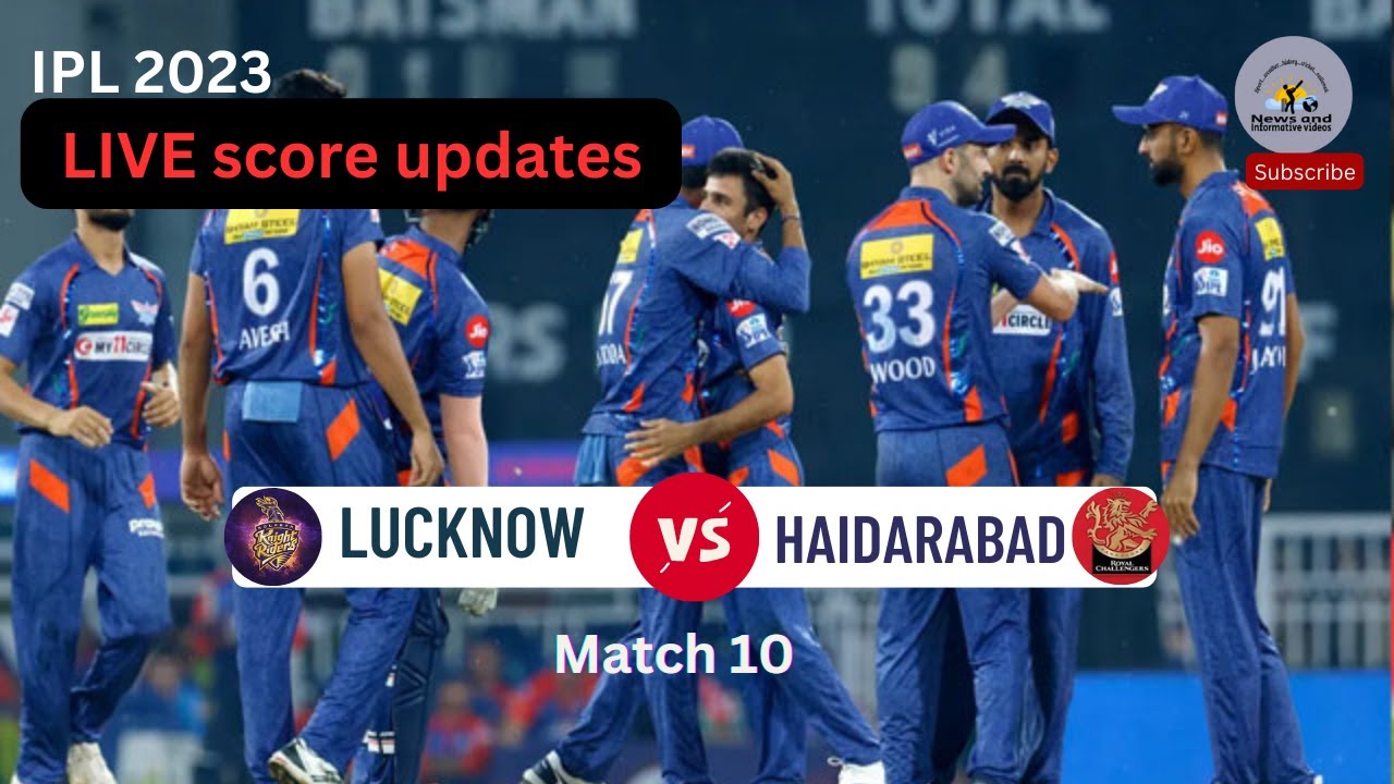 IPL today 10th match Live score updates Lucknow vs HaidarabadI PL 2023 ...