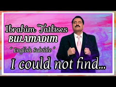 Ibrahim Tatlıses - Bulamadım | English Subtitle HD