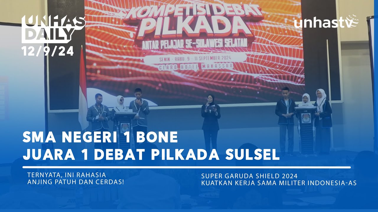 Unhas Daily 12/9 - SMA Negeri 1 Bone Juara 1 Debat Pilkada Sulsel - YouTube
