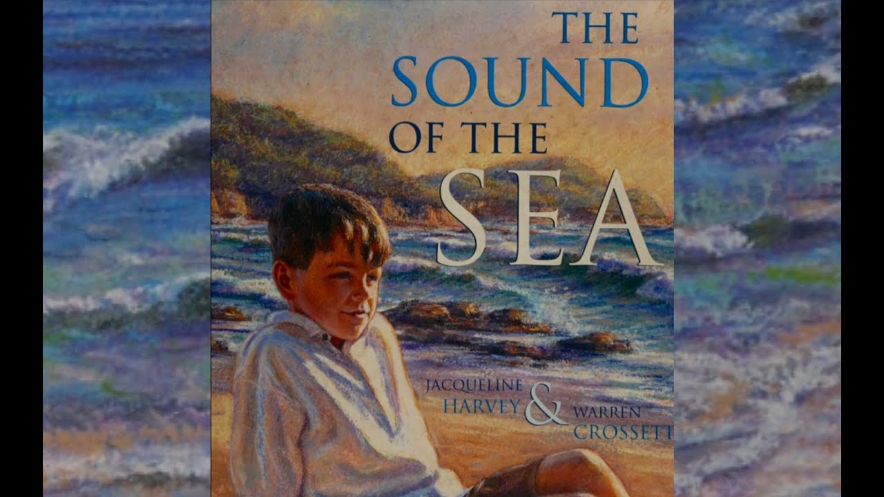 The Sound of the Sea by Jacqueline Harvey and Warren Crossett - YouTube