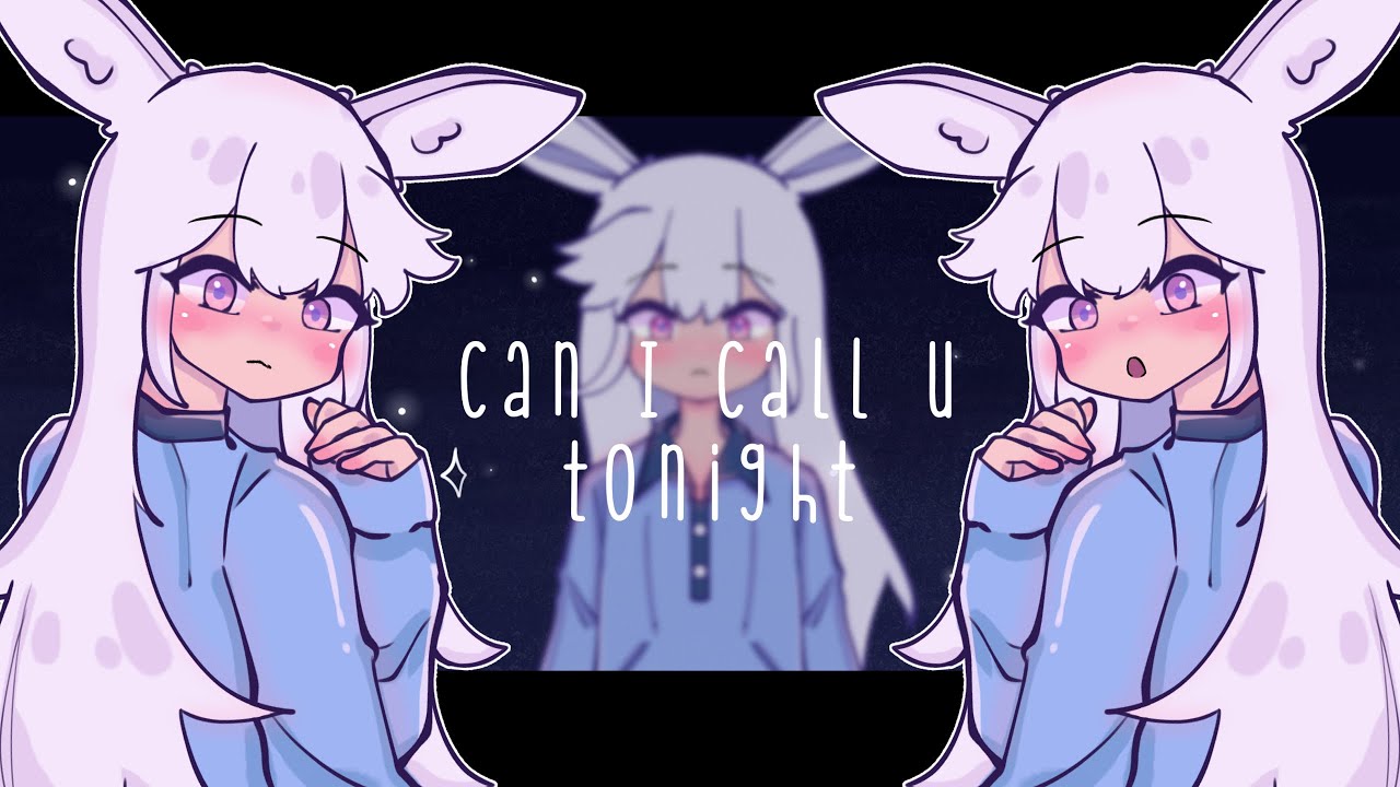 Can I call you tonight || Animation Meme || •Original by Dizzysunflower ...