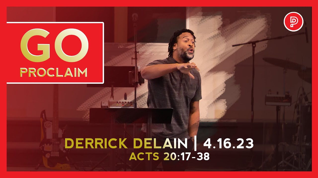 Go and Proclaim | Derrick DeLain | Proclamation Church | 4.16.23 - YouTube