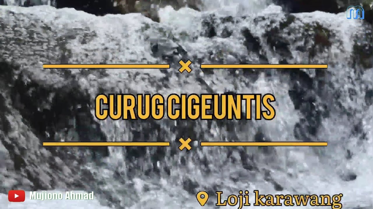 Curug Cigeuntis - Loji - Karawang (Versi FHD 16:9) - YouTube