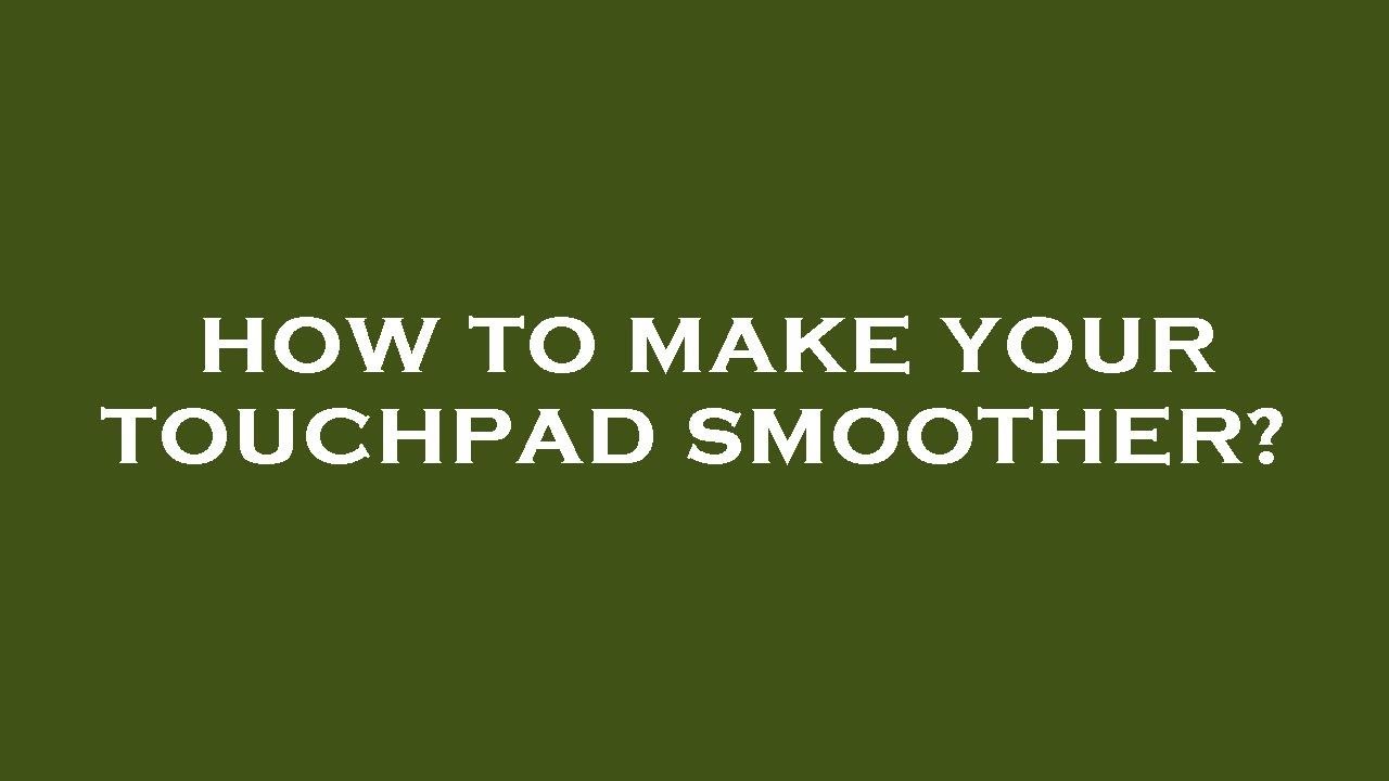 How to make your touchpad smoother? - YouTube