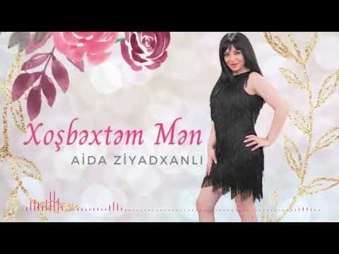Aida Ziyadxanli - Xoşbəxətm Mən