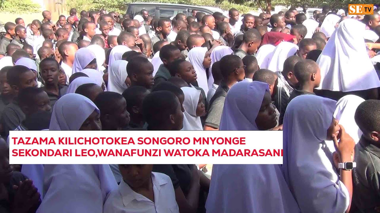 TAZAMA KILICHOTOKEA LEO HII SONGORO MNYONGE SEKONDARI WANAFUNZI WATOKA ...
