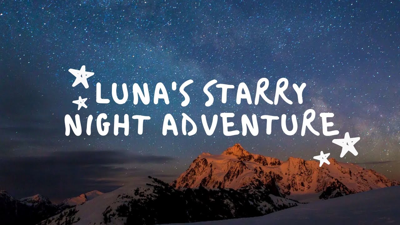 Luna's Starry Night Adventure-Believe in yourself - YouTube