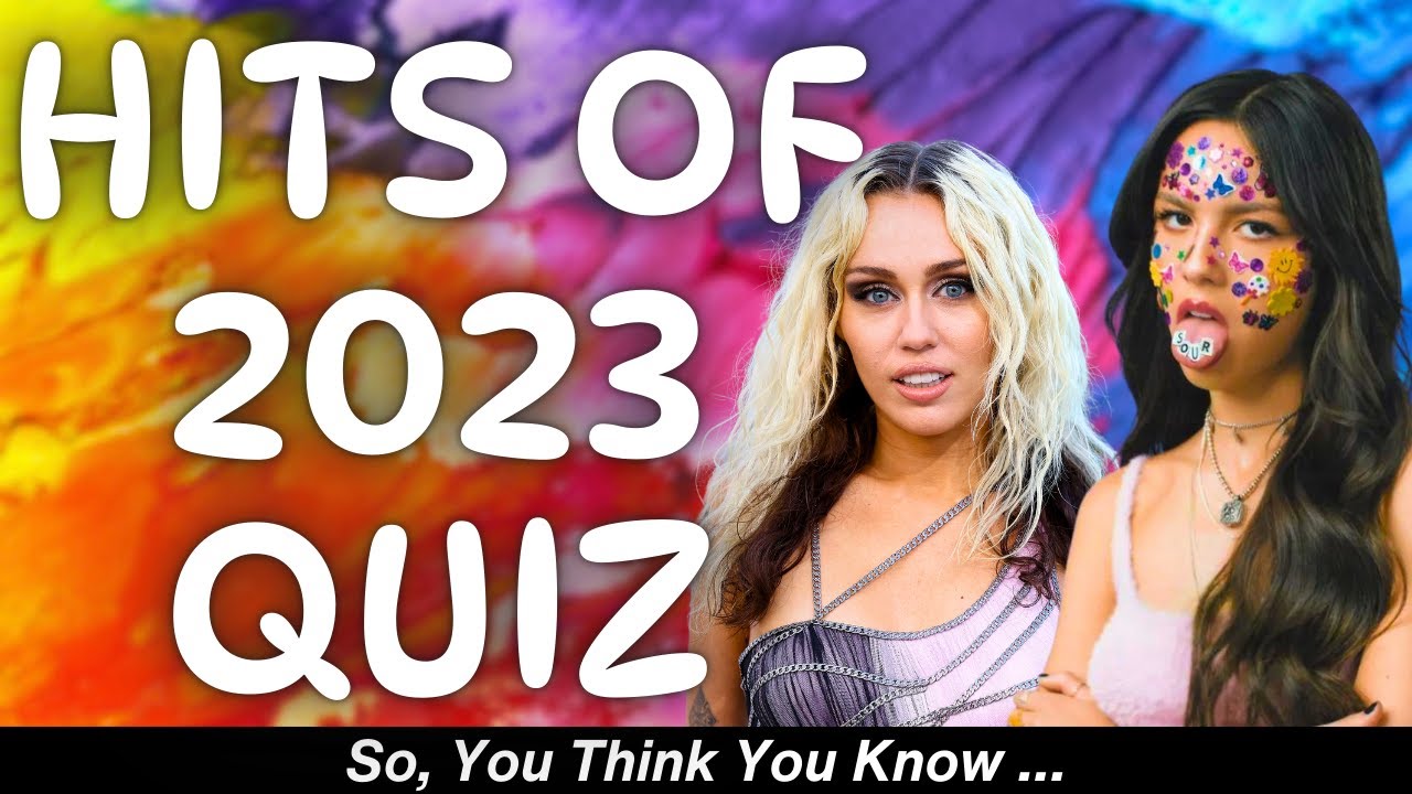 HIT SONGS OF 2023 QUIZ | So, You Think You Know 2023 Hits - YouTube