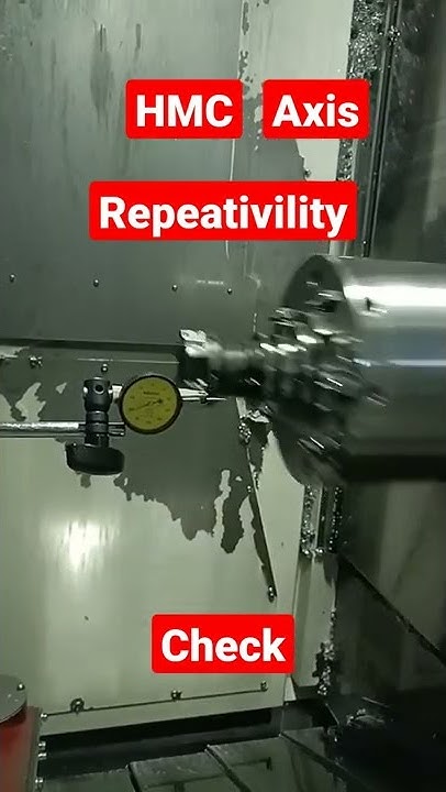 || HMC Machine working|| Axis Repeatibility check || - YouTube