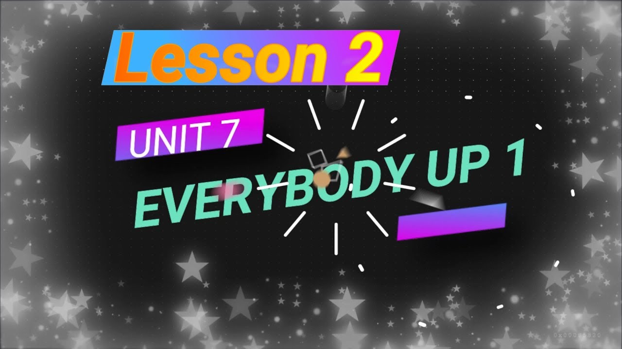 Everybody Up 1 Unit 7 Lesson 2 [2019] - YouTube