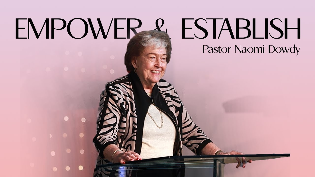 EMPOWER AND ESTABLISH | Pastor Naomi Dowdy - YouTube