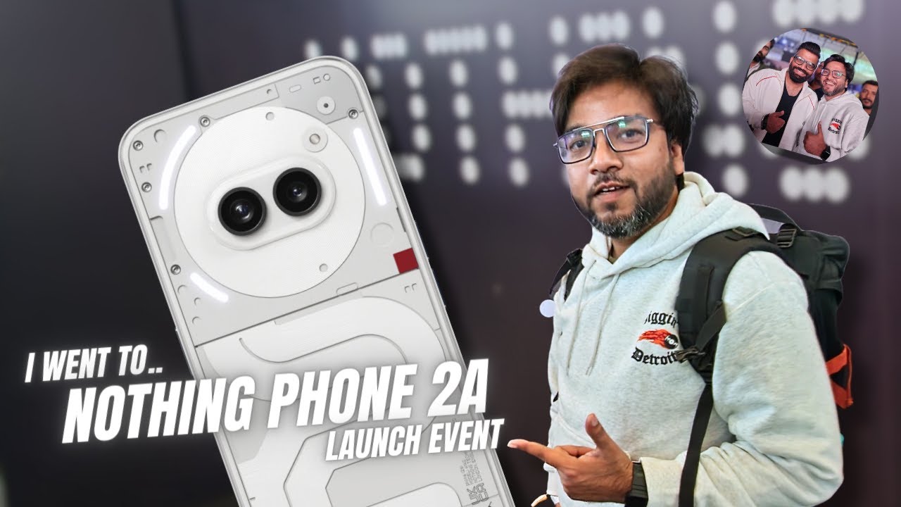 Nothing Phone 2a First Impressions | I Went To Nothing Phone 2a Launch ...