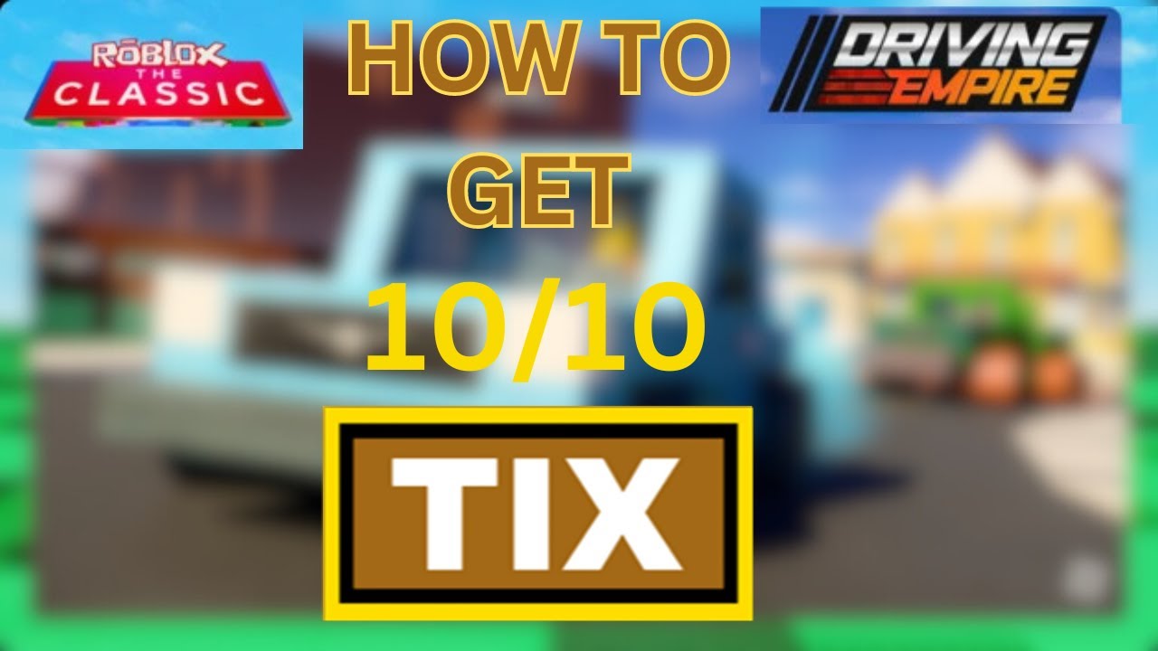 HOW TO GET ALL TIX IN DRIVING EMPIRE IN ROBLOX. [ROBLOX CLASSIC EVENT ...