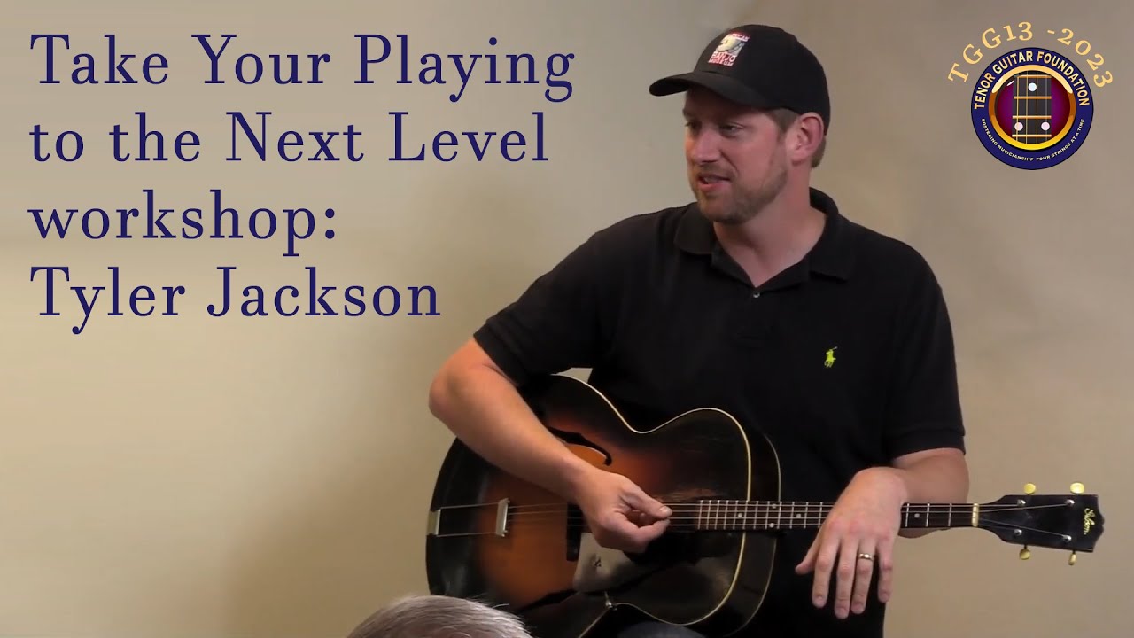 TGG13 - Take Your Playing to the Next Level workshop with Tyler Jackson ...