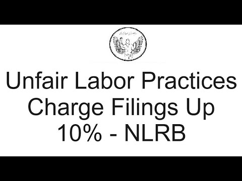 Unfair Labor Practices Up 10% - NLRB - YouTube