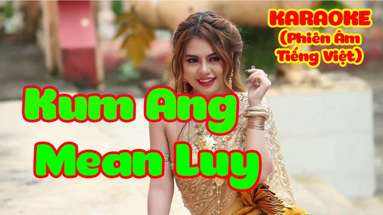 Kum Ang Mean Luy - KARAOKE KHMER VIETSUB | Phiên Âm Tiếng Việt - YouTube