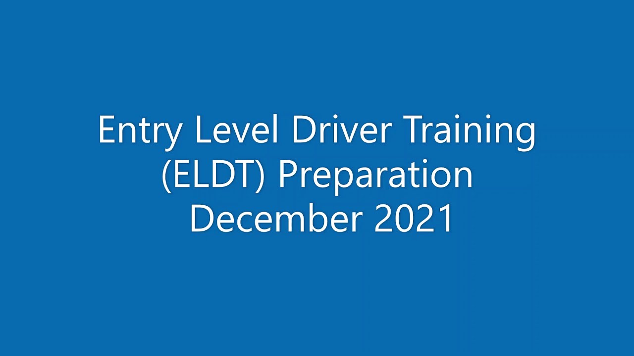 Entry Level Driver Training (ELDT) Preparation: December 2021 - YouTube