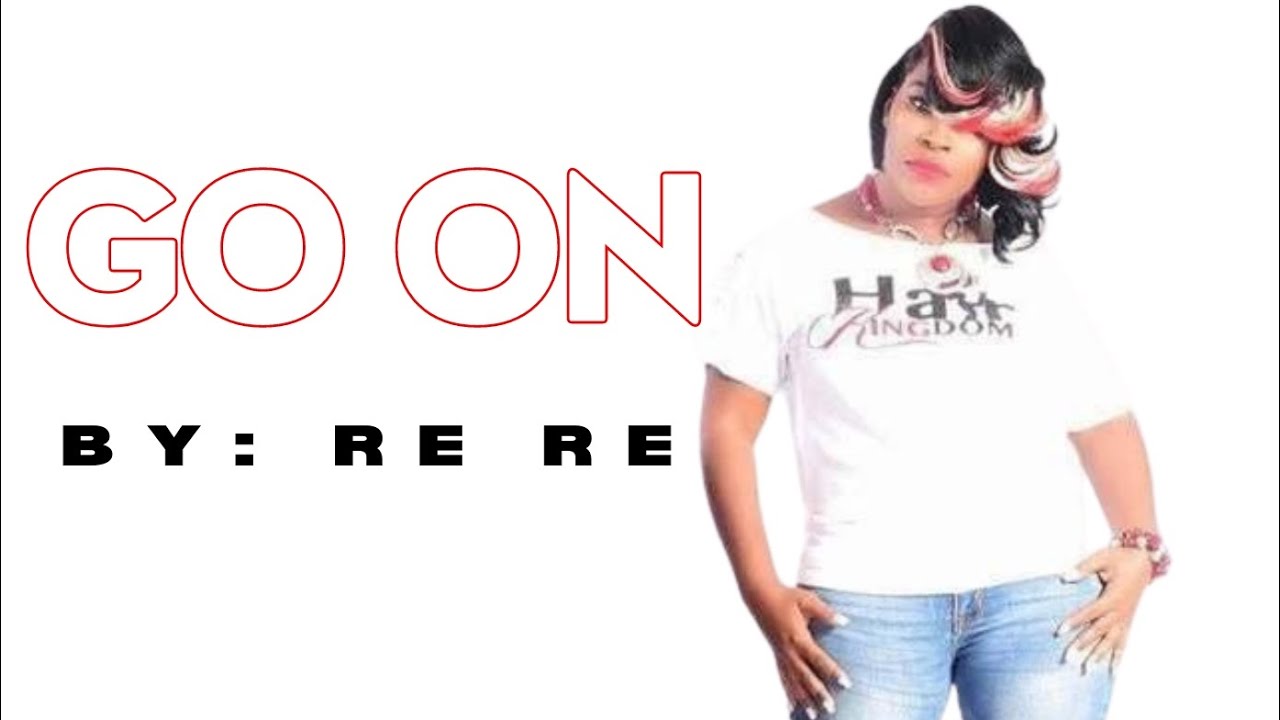 "GO ON" BY: RE RE - YouTube