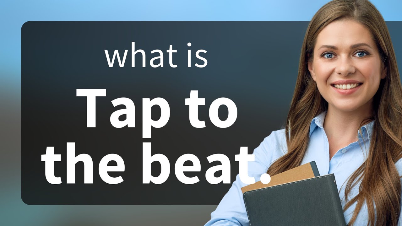 Understanding "Tap to the Beat": A Guide for English Learners - YouTube
