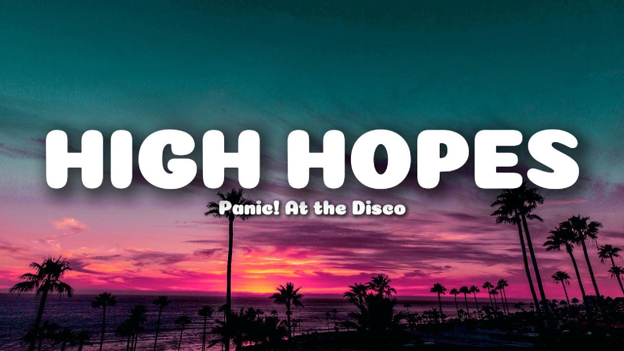 Panic! At the Disco - High Hopes (Lyrics) - YouTube