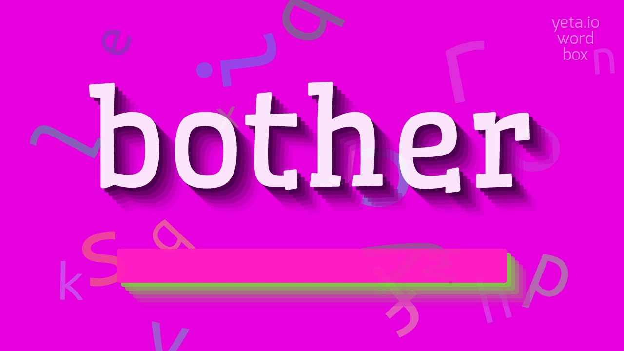 How To Say bother High Quality Voices YouTube how-to-say-bother-high-quality-voices-youtube