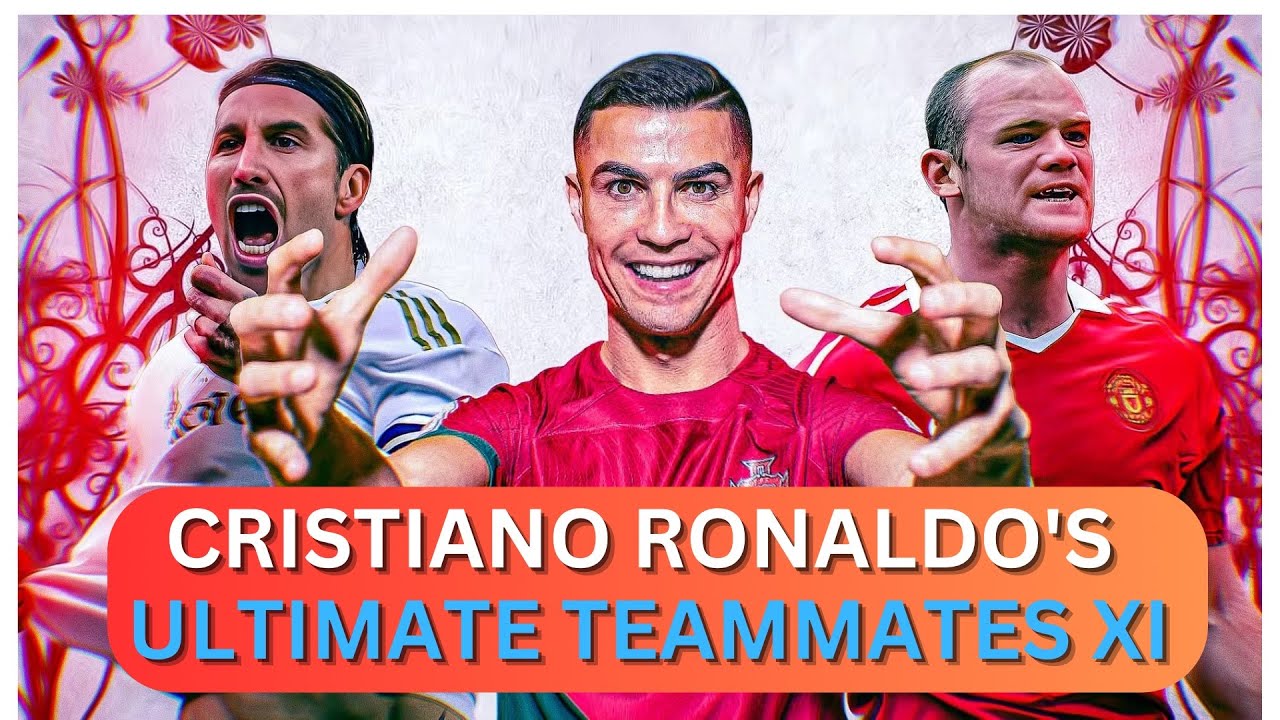 Cristiano Ronaldo's Ultimate Best XI: Legendary Teammates Revealed! # ...