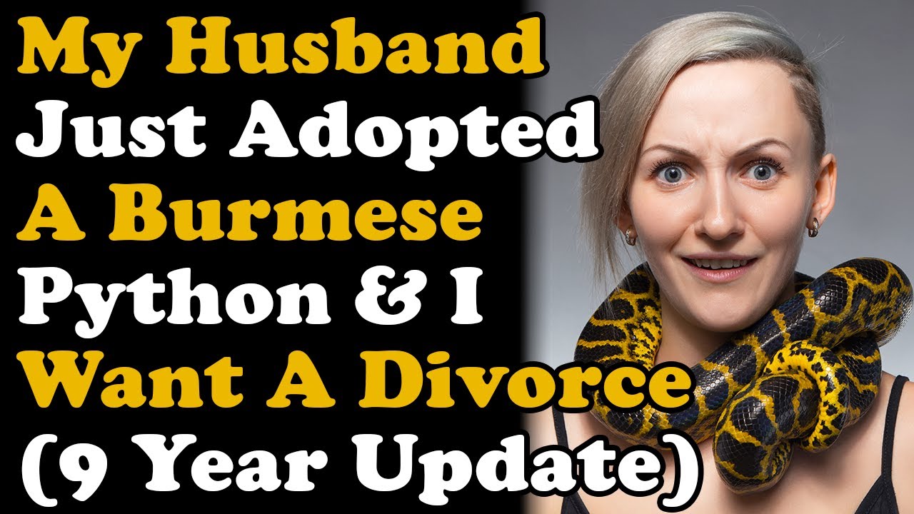 My Husband Suddenly Adopted A Burmese Python And Now I Want To Leave Him (9 YEAR UPDATE) - YouTube