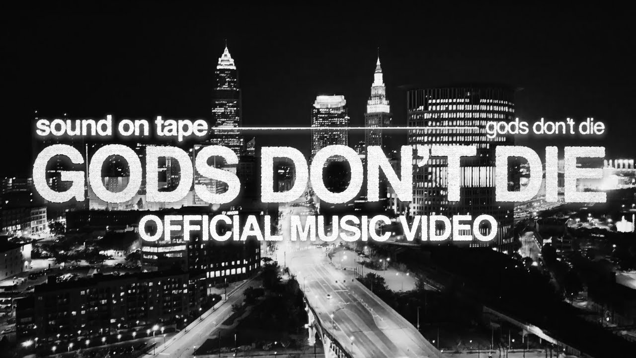 Sound On Tape - Gods Don't Die ft Kyle Kidd (Official Music Video ...