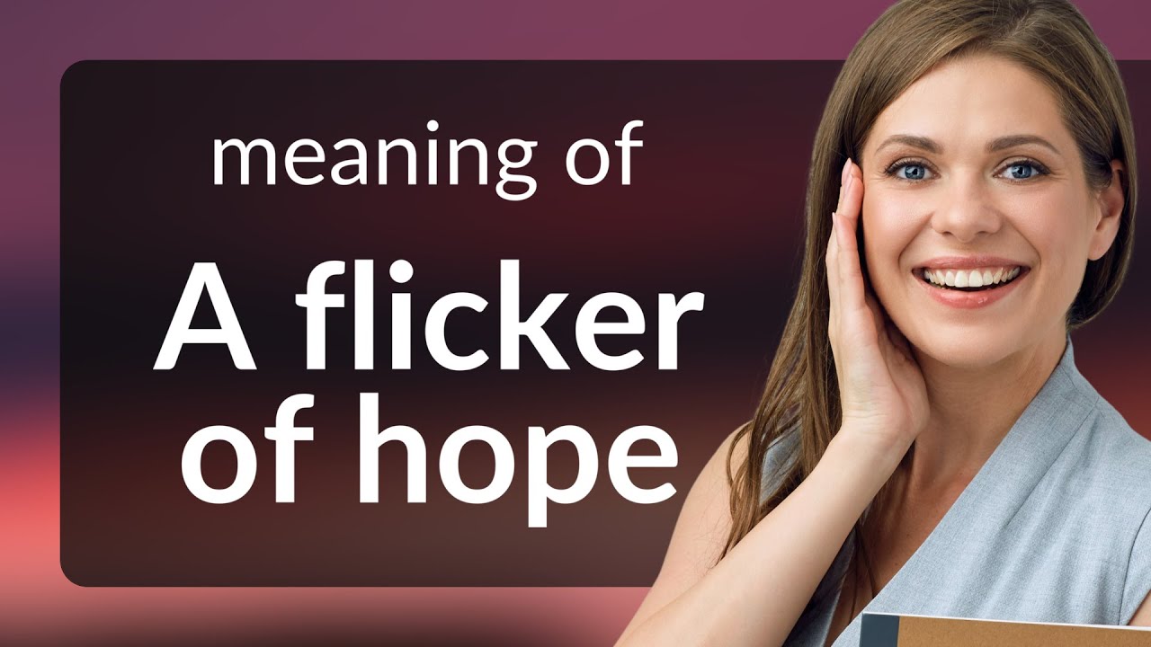 Understanding the Phrase "A Flicker of Hope" - YouTube