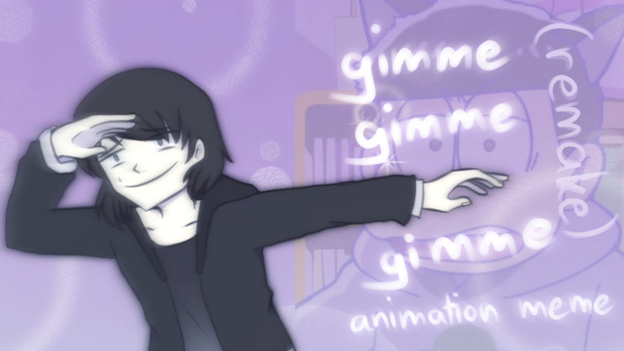 gimme gimme gimme | animation meme | remake ft. ichimatsu - YouTube