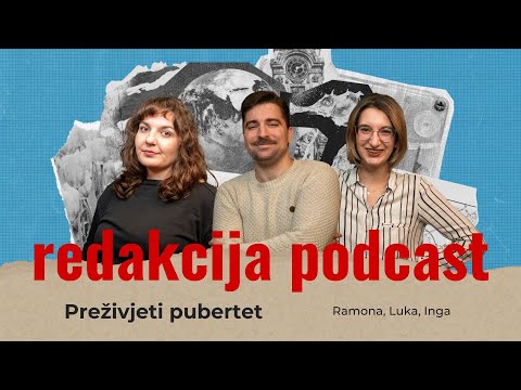 REDAKCIJA PODCAST #21 Preživjeti pubertet | Ramona, Luka, Inga