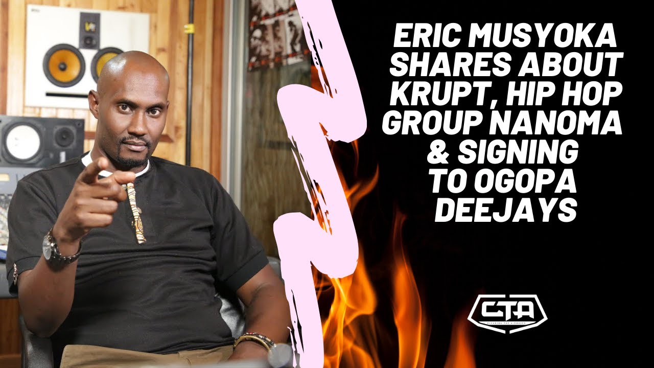 370. Eric Musyoka Shares About Krupt, Hip Hop Group Nanoma & Signing To ...