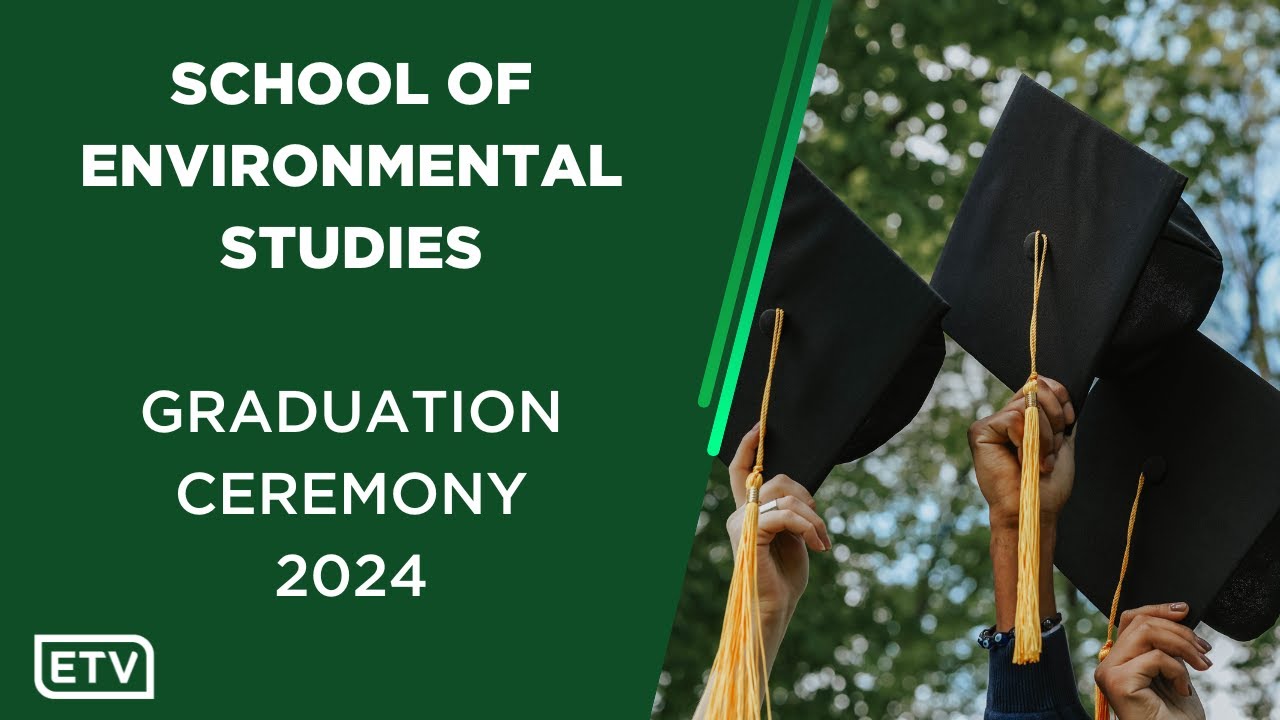 School of Environmental Studies Graduation Ceremony 2024 - YouTube