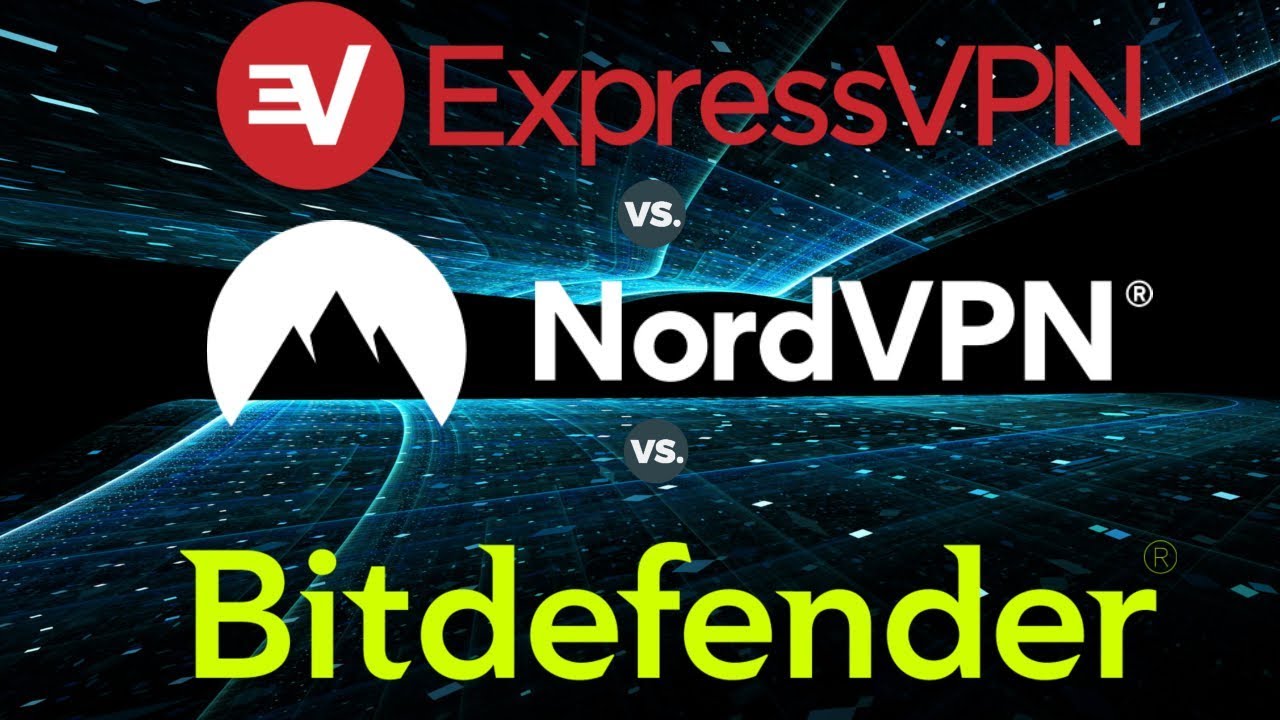 NordVPN vs ExpressVPN vs Bitdefender VPN - Deep Comparison 2019 - YouTube