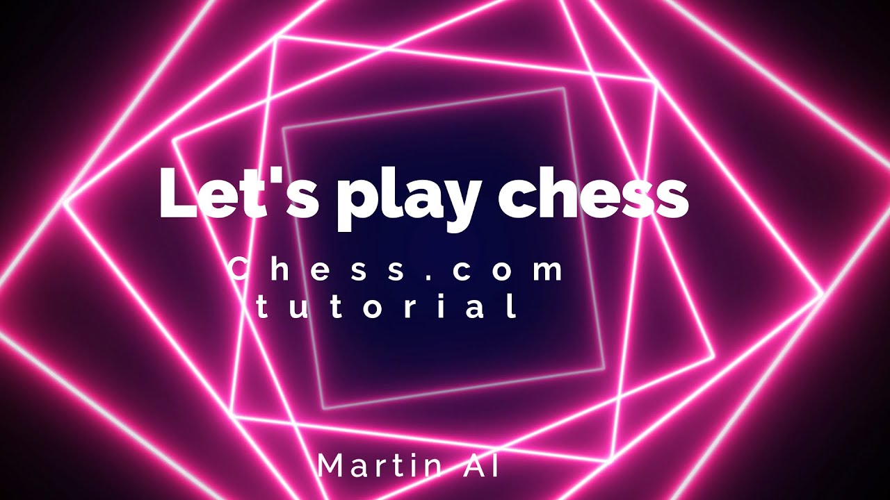 Let's Play Chess/ Chess.com Tutorial/ Martin Ai/ Step by Step/ - YouTube