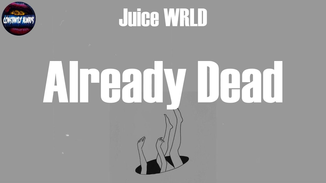 Juice WRLD, "Already Dead" (Lyrics) - YouTube