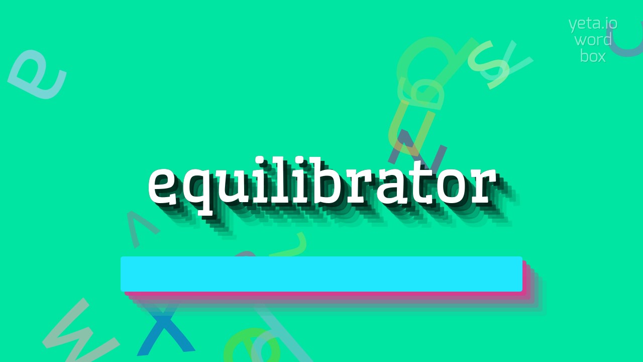 How to say "equilibrator"! (High Quality Voices) - YouTube