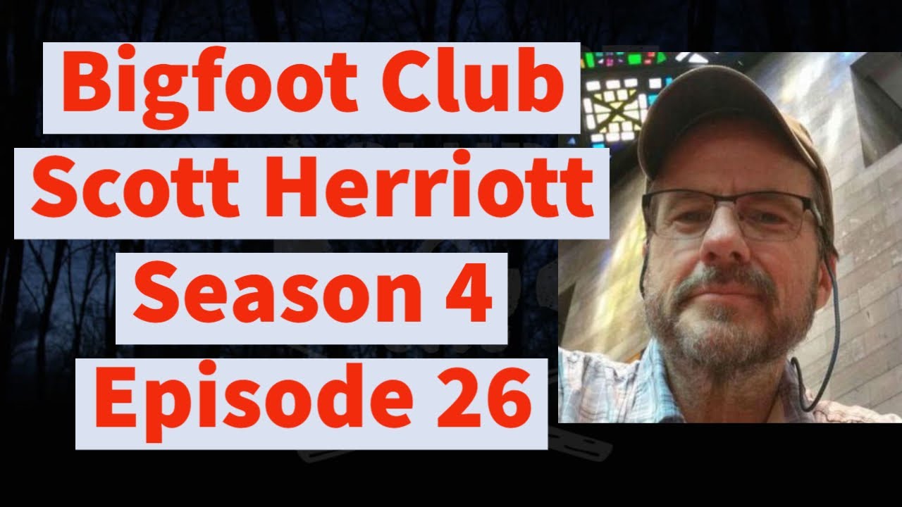 Bigfoot Club Scott Herriott Season 4 Episode 26 - YouTube