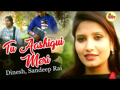 Tu Aashiqui Meri - New Love Song - Sandeep Rai , Dinesh - Singham Hits