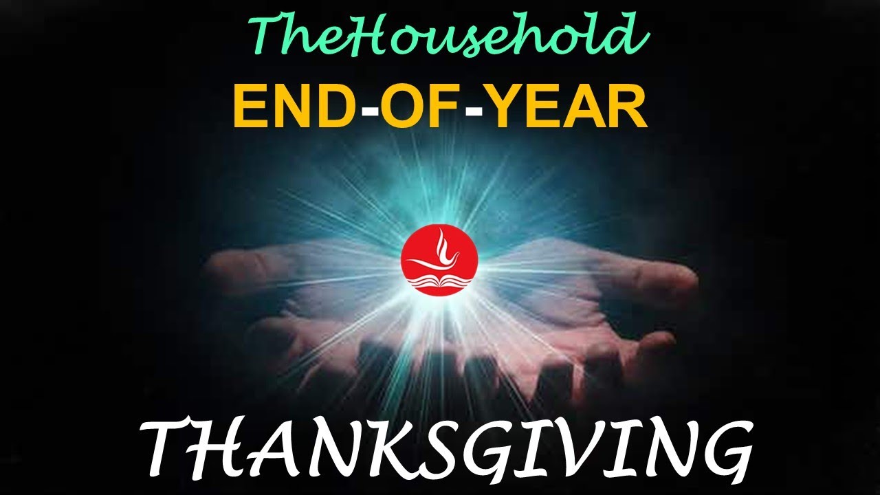 The Household End-Of-Year Thanksgiving - 2021 - YouTube