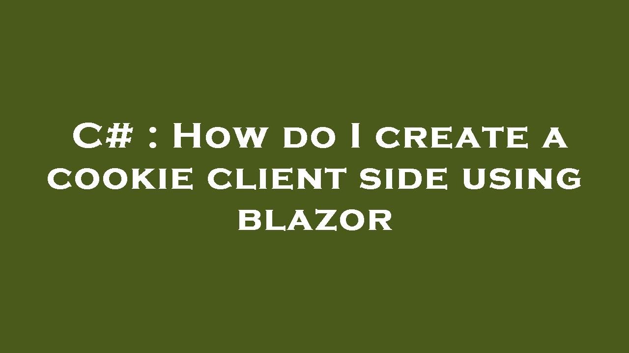 C# : How do I create a cookie client side using blazor - YouTube